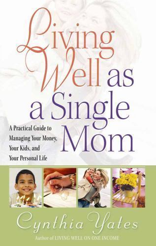 Living Well as a Single Mom: A Practical Guide to Managing Your Money ...