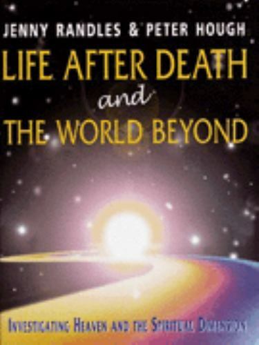 Life after Death and the World Beyond : Investing Heaven and Sporotual ...