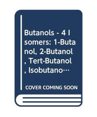 Butanols - 4 Isomers: 1-Butanol, 2-Butanol, Tert-Butanol, Isobutanol ...