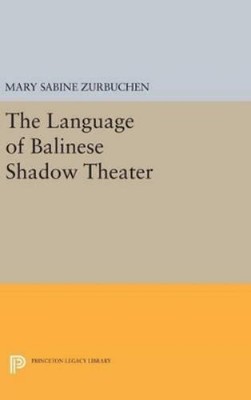 Mary Sabina Zurbuch The Language of Balinese Shadow Theat (Hardback ...