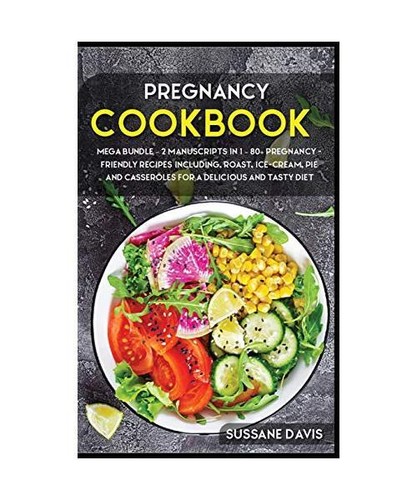 Pregnancy Cookbook: MEGA BUNDLE - 2 MANUSCRIPTS IN 1 - 80+ Pregnancy ...