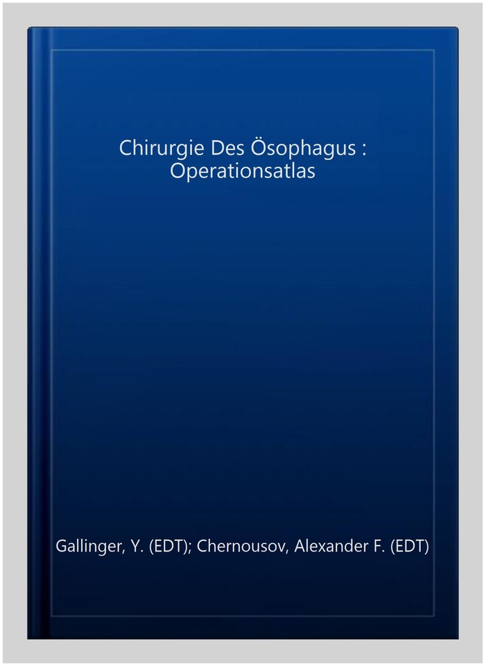 Chirurgie Des Ösophagus : Operationsatlas, Paperback by Gallinger, Y ...
