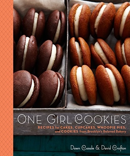 ONE GIRL COOKIES: RECIPES FOR CAKES, CUPCAKES, WHOOPIE By Dawn Casale ...