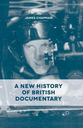 A New History of British Documentary: 2015 by Chapman, J. 9781349352098 ...