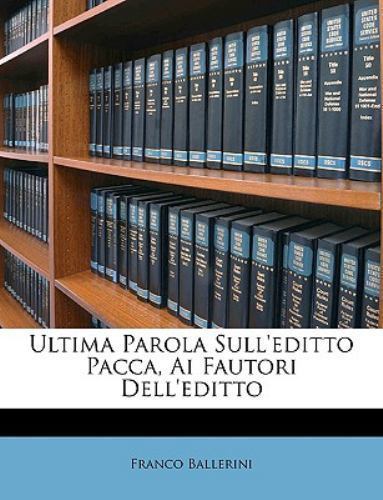 Ultima Parola Sull'Editto Pacca, Ai Fautori Dell'Editto by Franco ...