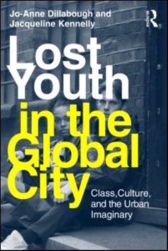 Critical Youth Studies: Lost Youth in the Global City : Class, Culture ...