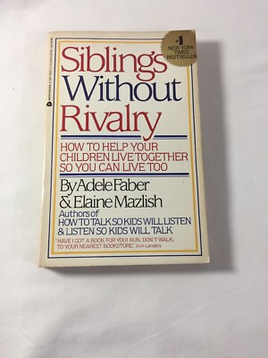 Siblings Without Rivalry : How to Help Your Children Live Together So ...