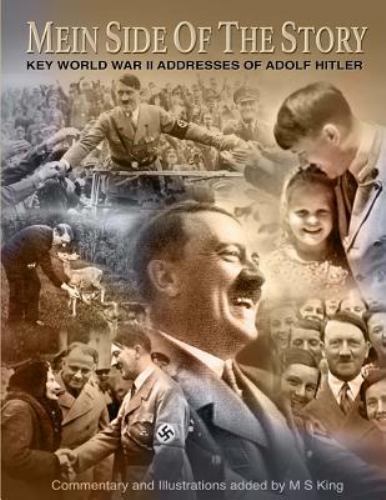 Mein Side of the Story : Key World War 2 Addresses of Adolf Hitler by M ...