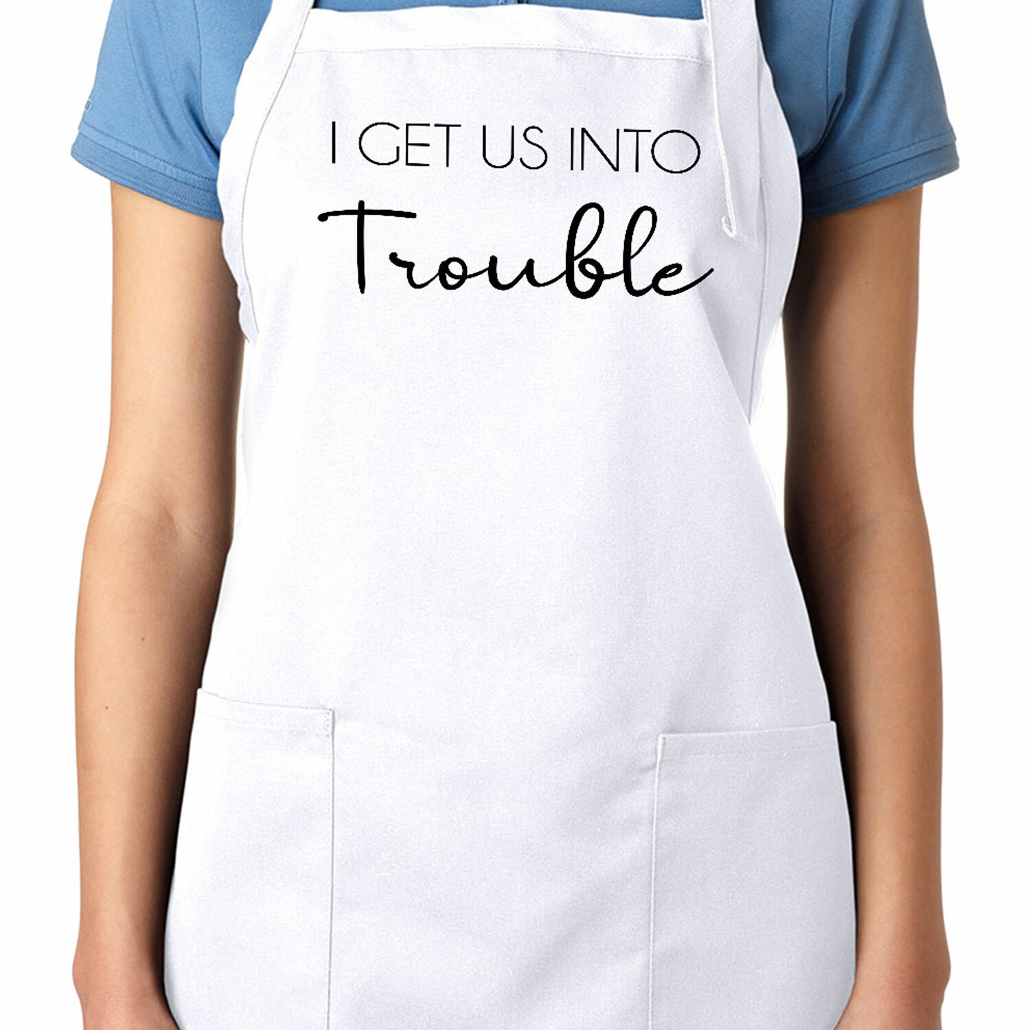 I Get us into Trouble Funny Gift Meme Troublemaker Apron Kitchen ...