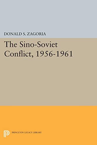 Donald S. Zagoria Sino-Soviet Conflict, 1956-1961 (Paperback ...