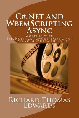 C#.Net and WbemScripting Async: Working with ExecNotificationQueryAsync ...