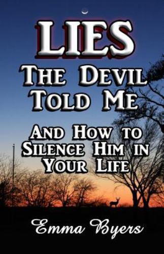 Lies the Devil Told Me : And How to Silence Him in Your Life by Emma ...