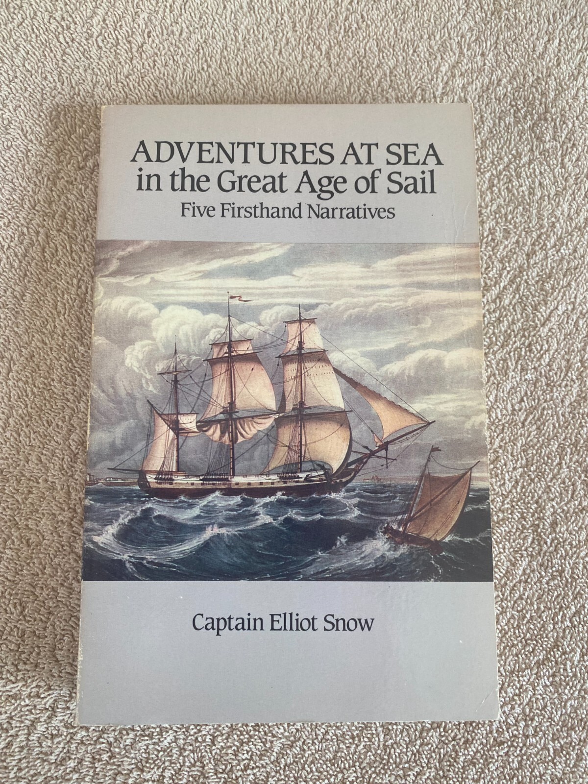 Adventures at Sea in the Great Age of Sail: Five Firsthand Narratives ...