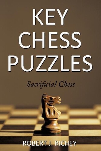 Robert J. Richey Key Chess Puzzles (Poche) 9781452087535 | eBay