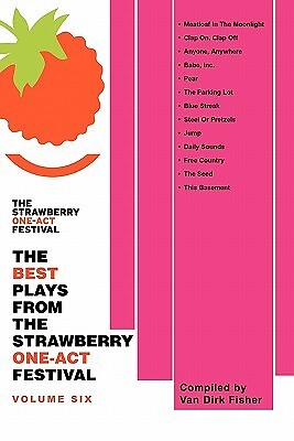 The Best Plays Strawberry One-Act Festival Vol Six by Fisher Van Dirk ...