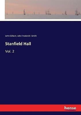 Stanfield Hall: Vol. 2 by John Frederick Smith, John Gilbert (Paperback ...