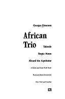 African Trio : Talatala; Tropic Moon; Aboard the Aquitaine by Georges ...
