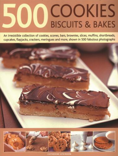 500 Cookies, Biscuits & Bakes: An Irresistible Collection of Cookies ...