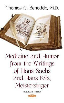 Medicine and Humor from the Writings of Hans Sachs and Hans Folz ...