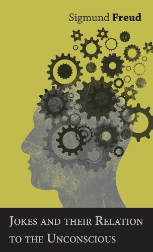 Sigmund Freud Jokes and their Relation to the Unconscious (Hardback ...