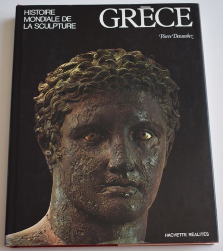 Pierre Devambez Histoire mondiale de la sculpture Grèce Hachette 1978 ...