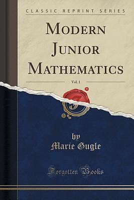Modern Junior Mathematics, Vol. 1 (Classic Reprint) by Marie Gugle ...