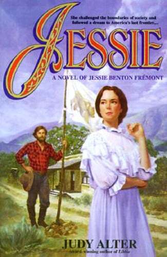 Jessie: A Novel Based on the Life of Jessie Benton Fremont by PH.D ...