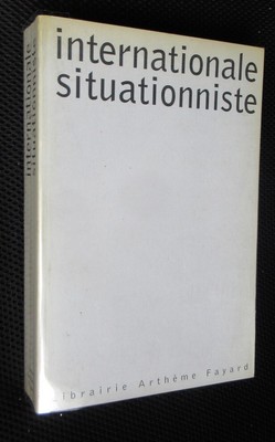 Internationale situationniste Edition augmentée 700 pages Artheme ...