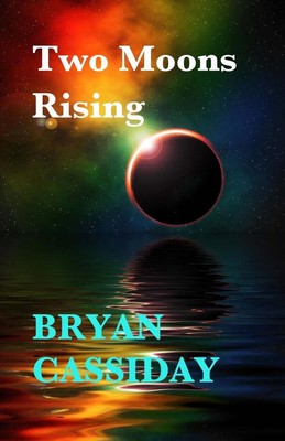 Two Moons Rising by Bryan Cassiday (English) Paperback Book ...