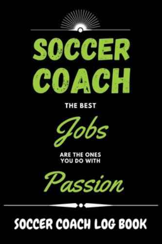 Soccer Coach Log Book - Green Cover : Personalized Soccer Trainer ...