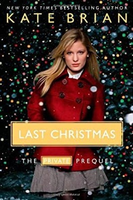 Last Christmas : The Private Prequel Hardcover Kate Brian 9781416913696 ...