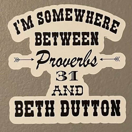 Yellowstone “I’m Somewhere Between Proverbs 31 and Beth Dutton” Vinyl ...