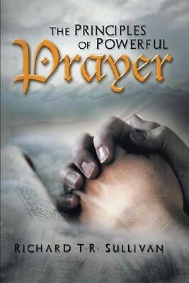 The Principles Powerful Prayer Practical Plan for Prayer by Sullivan ...