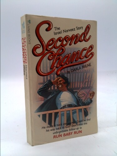 Second Chance: The Israel Narvaez Story by Milne, Darla 9780842358439 ...
