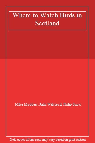 Where to Watch Birds in Scotland By Mike Madders, Julia Welstead | eBay