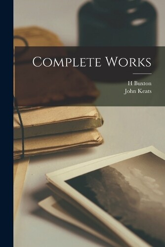 John Keats H Buxton 1842-1917 Forman Complete Works (Poche ...