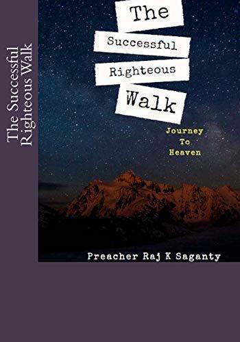 The Successful Righteous Walk: Journey to Heaven, Saganty 9781727500264 ...