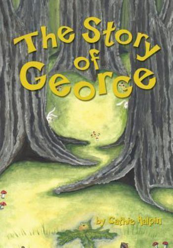 Story of George : How One Small Acorn Began the Adventure of Life by ...