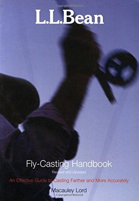 L.L. BEAN FLY-CASTING HANDBOOK, REVISED AND UPDATED By Macauley Lord ...