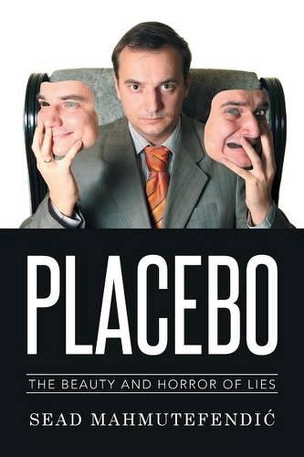 Placebo: The Beauty and Horror of Lies by Sead Mahmutefendic (English ...
