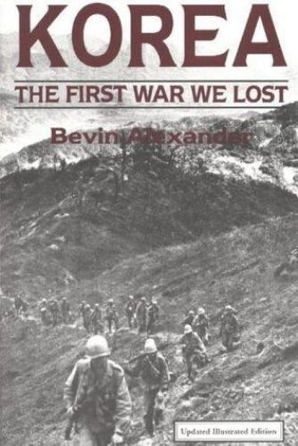 Korea: The First War We Lost by Alexander, Bevin 9780781810197 | eBay