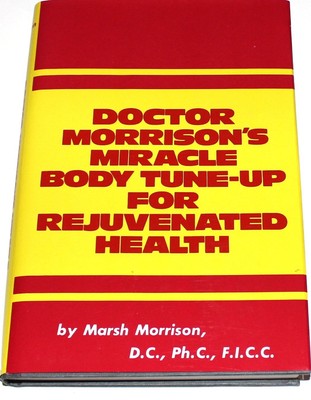 Doctor Morrison's Miracle Body Tune-Up for Rejuvenated Health ...