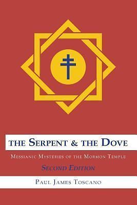 Serpent and the Dove : Messianic Mysteries of the Mormon Temple by Paul ...