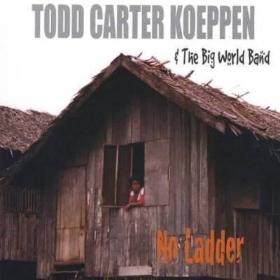 No Ladder - Audio CD By Todd Carter Koeppen The Big World Band - VERY ...