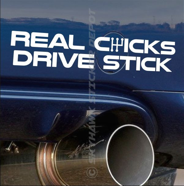 Real Chicks Drive Stick Vinyl Bumper Sticker Decal Sport Car Truck SUV ...