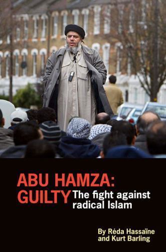 Abu Hamza: Guilty : My Fight Against Radical Islam by Kurt Barling and ...