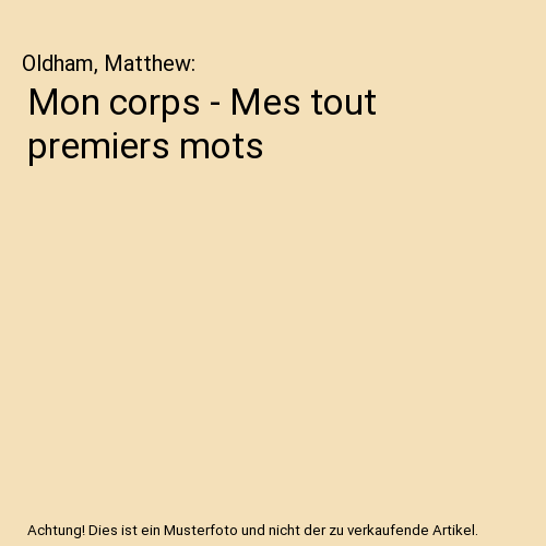 Mon corps - Mes tout premiers mots, Oldham, Matthew | eBay.de
