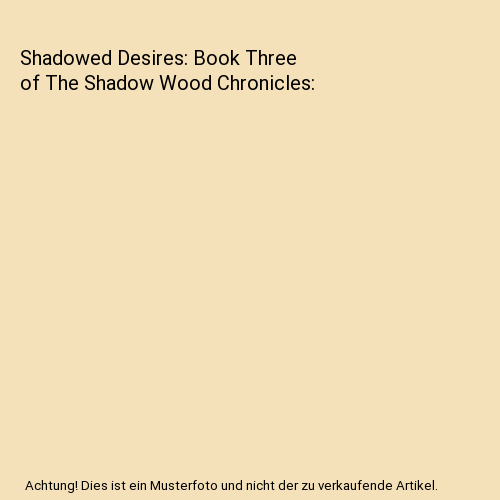 Shadowed Desires: Book Three of The Shadow Wood Chronicles, Konstantine Alexandr 1718121709 ...