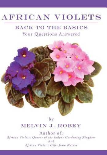 African Violets Back to the Basics: Your Questions Answered - Hardcover ...