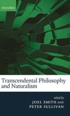Transcendental Philosophy and Naturalism by Joel Smith: New ...